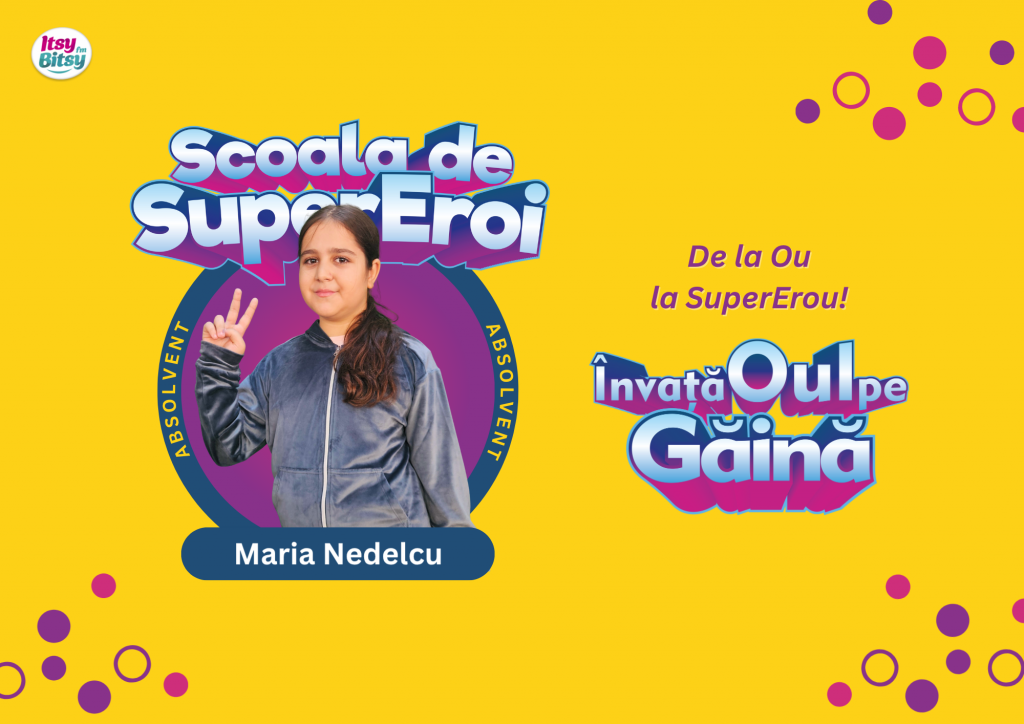 Maria Nedelcu, absolventă a Școlii de SuperEroi Itsy Bitsy - Învață oul ...