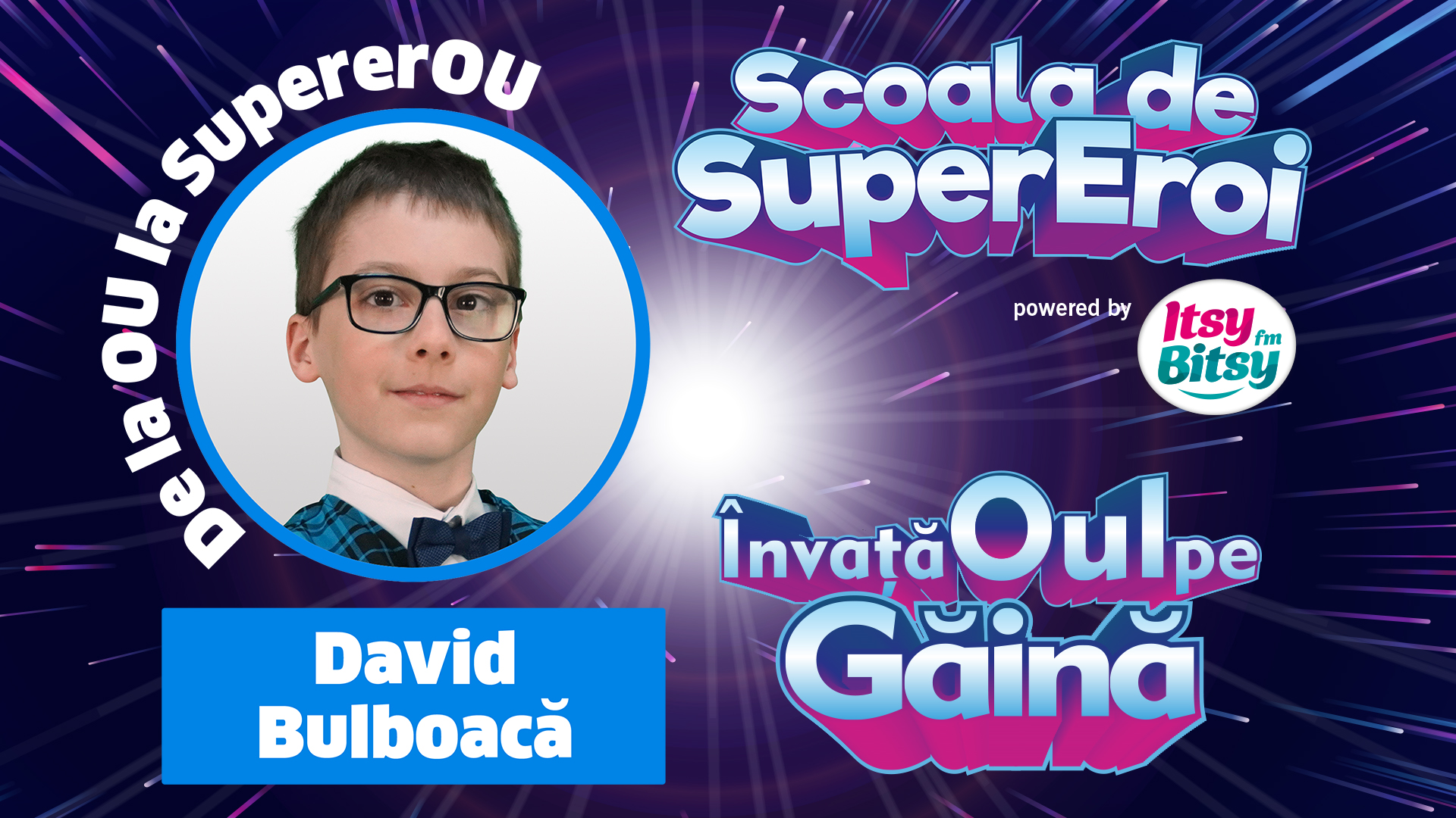 David Bulboacă, absolvent al Școlii de SuperEroi – Învață oul pe găină ...