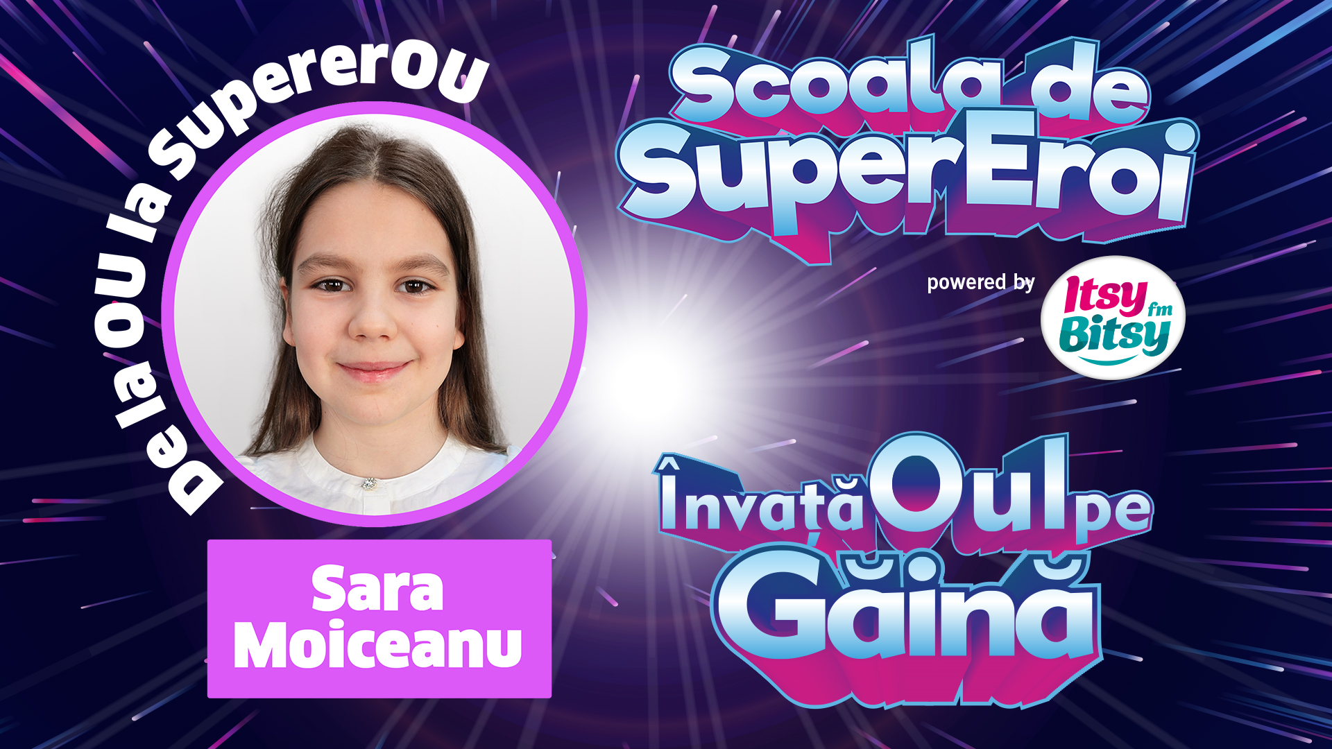 Sara Moiceanu, absolventă a Școlii de SuperEroi Itsy Bitsy - Învață oul ...